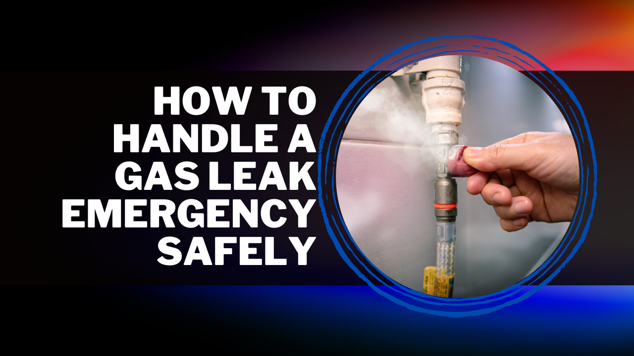 How to Handle a Gas Leak Emergency Safely